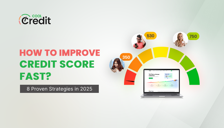 How to Improve Your Credit Score Fast: 8 Proven Strategies in 2025