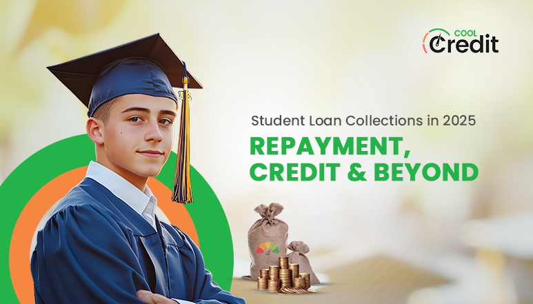 Student Loan Collections in 2025 - Repayment, Credit & Beyond